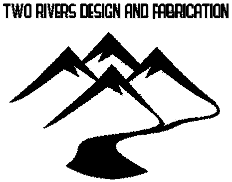 Two Rivers Design and Fabrication, LLC